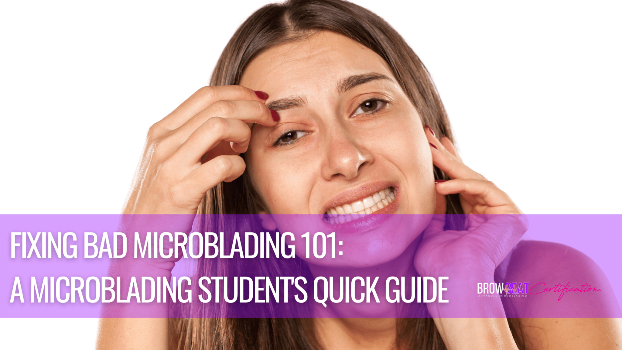 Fixing Bad Microblading 101 A Microblading Student’s Quick Guide ...